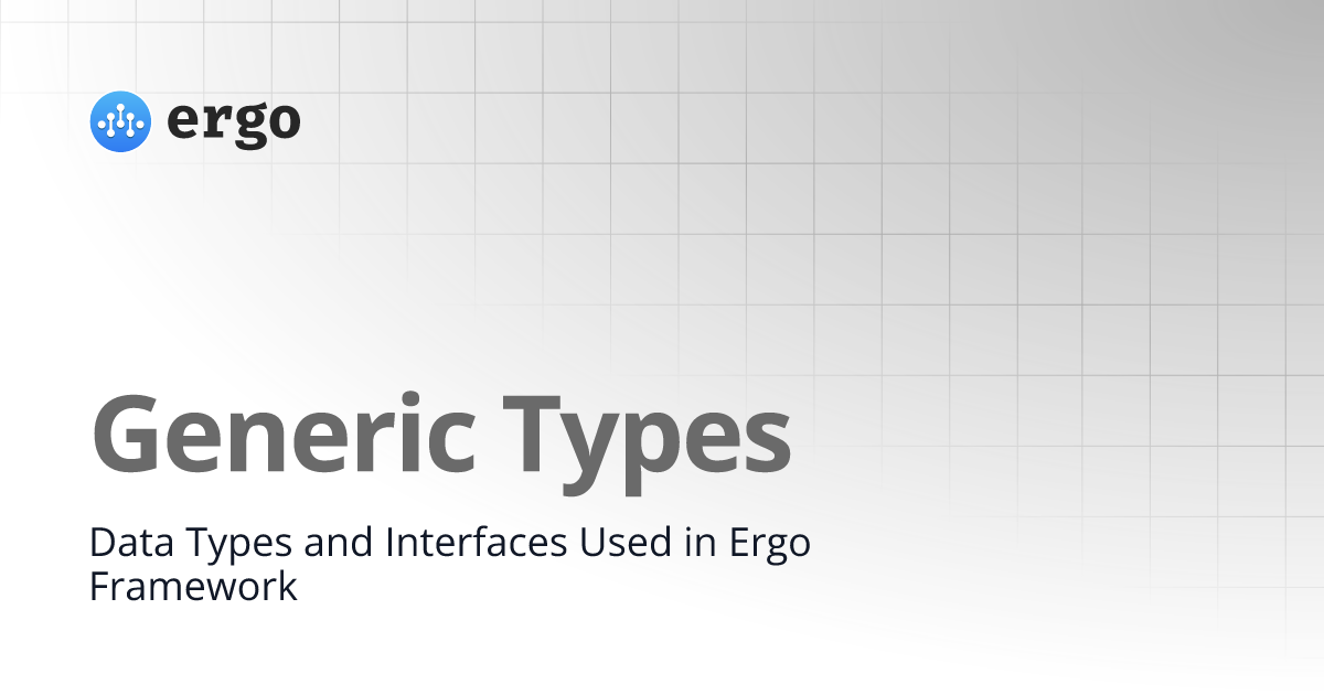 Generic Types | Ergo Framework documentation Generic Types | Ergo Framework documentation